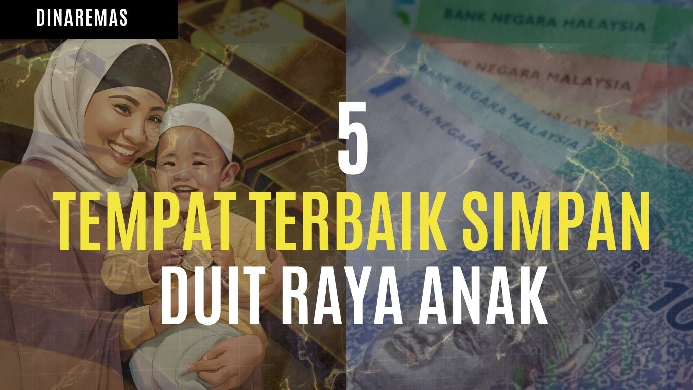 5 Tempat Terbaik Simpan Duit Raya Anak. #4 Paling Untung - Dinar Emas