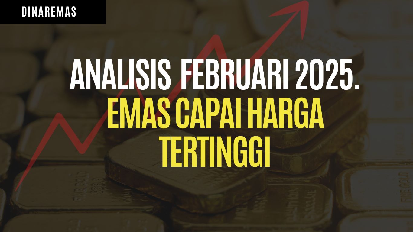 Analisis Harga Emas Februari 2025 - Dinar Emas